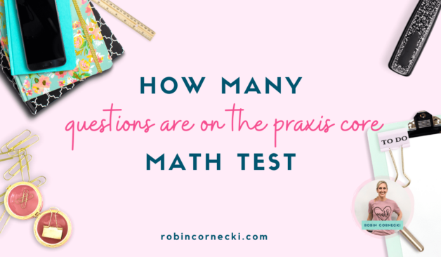 How to Know How Many Questions are on the Praxis Core Math Test - Robin ...
