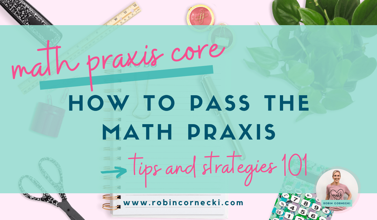 3 Simple Praxis Core Math Tips That Will Help You Pass The Test With 3 Simple Praxis Core Math Tips That Will Help You Pass The Test With